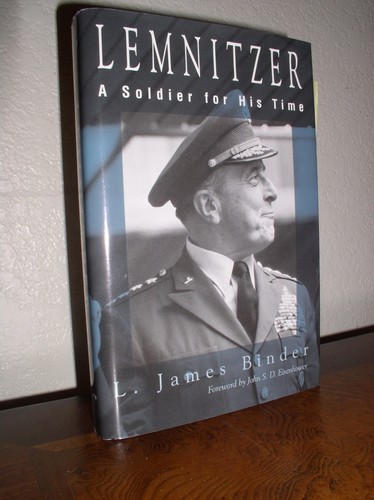 Lemnitzer : A Soldier for His Time by L.James Binder (HC,DJ,1'st,1997 ...