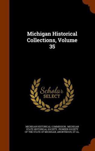 Michigan Historical Collections, Volume 35 by Michigan Historical ...