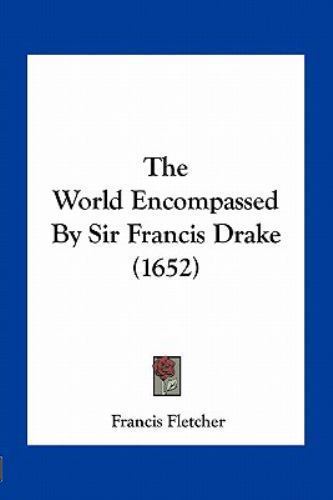 World Encompassed by Sir Francis Drake by Francis Fletcher (2010, Trade ...
