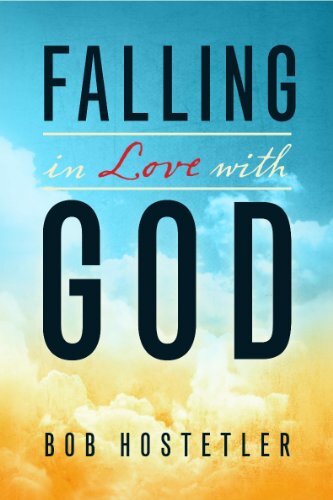 FALLING IN LOVE WITH GOD By Bob Hostetler **BRAND NEW** 9780891123743 ...