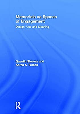 Memorials as Spaces of Engagement: Design, Use and Meaning, Stevens ...