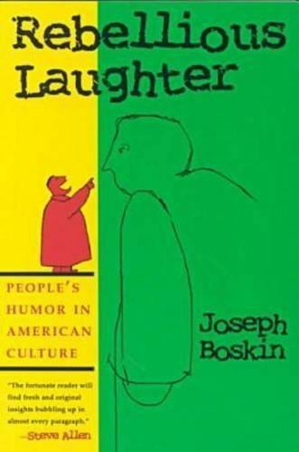 Rebellious Laughter: People’s Humor in American Culture by Boskin ...