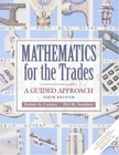 Mathematics for the Trades: A Guided Approach (6th Edition), Saunders ...