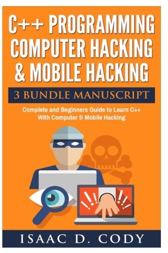 C++ and Computer H*cking & Mobile H*cking 3 Bundle Manuscript Beginners ...