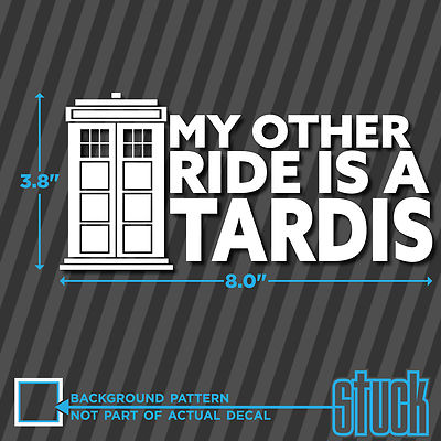 My Other Ride Is A Tardis - 8.0"x3.8" - vinyl decal sticker doctor who ...