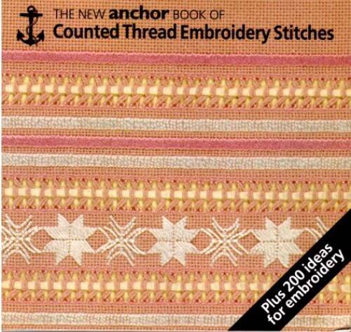 The New Anchor Book of Counted Thread Embroidery Stitches - VERY GOOD ...