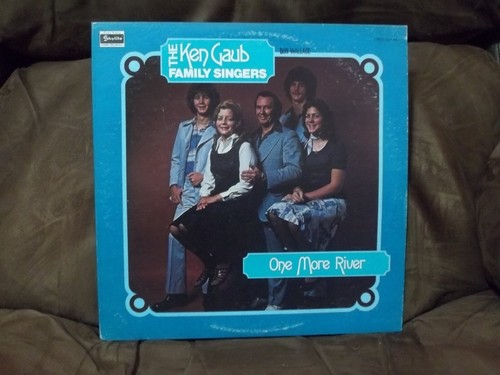 1976 The Ken Gaub Family Singers One more river album vinyl LP 33 ...
