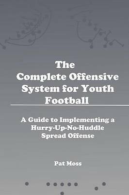 The Complete Offensive System for Youth Football by Pat Moss (Paperback ...