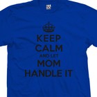 Keep Calm and Let Mom Handle It Shirt | Mother Mommy Mama Unisex | eBay