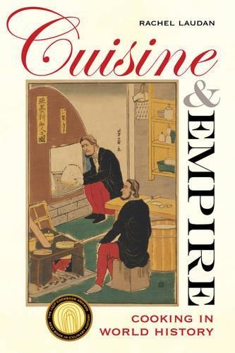 Rachel Laudan Cuisine and Empire (Poche) California Studies in Food and ...