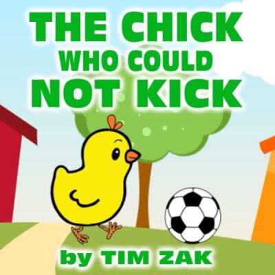 THE CHICK WHO COULD NOT KICK: Children's Books (Fun, Cute, Rhymin... by ...