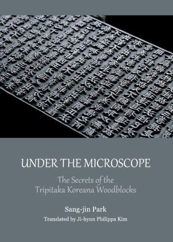 Under the Microscope : The Secrets of the Tripitaka Koreana Woodblocks ...