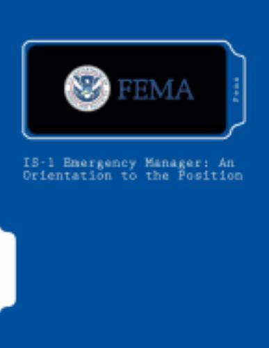 IS-1 Emergency Manager: an Orientation to the Position by Fema (2012 ...