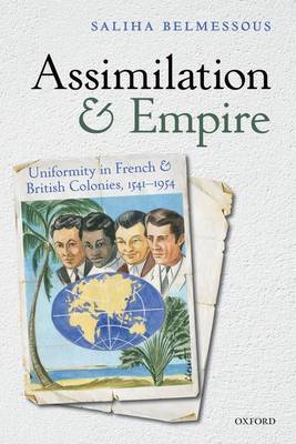 Assimilation and Empire: Uniformity in French and British Colonies ...