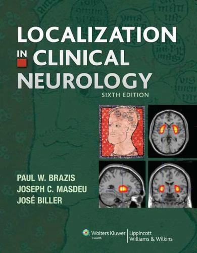 Localization in Clinical Neurology by Jose Biller, Paul W. Brazis and ...