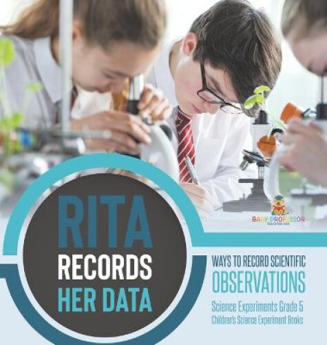 Rita Records Her Data: Ways to Record Scientific Observations Science ...