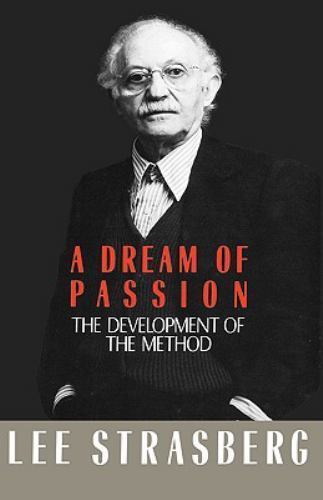 Dream of Passion : The Development of the Method by Lee Strasberg (1987 ...