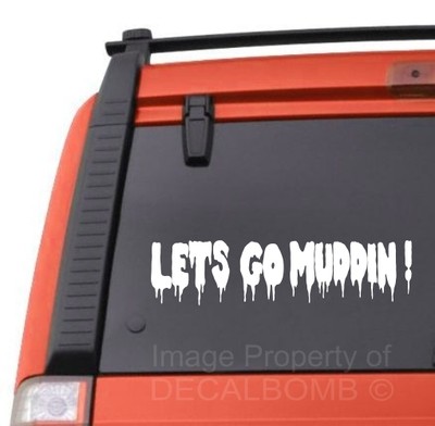 LETS GO MUDDIN! dripping decal sticker atv rzr race diesel 12" x 3" | eBay