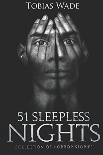 HORROR STORIES: 51 SLEEPLESS NIGHTS: THRILLER SHORT STORY By Tobias ...