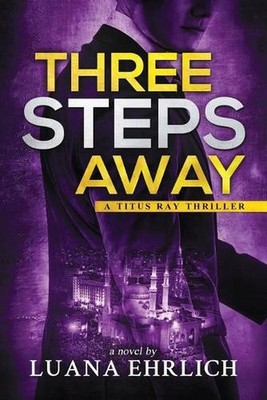 Three Steps Away: A Titus Ray Thriller by Luana Ehrlich (English ...