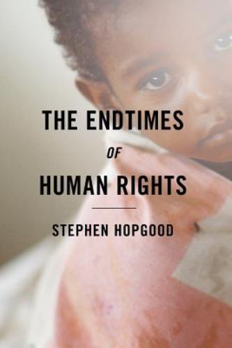 Endtimes of Human Rights by Stephen Hopgood (2015, Trade Paperback) for ...