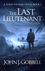 The Last Lieutenant (Todd Ingram, 1) - Paperback By Gobbell, John J ...