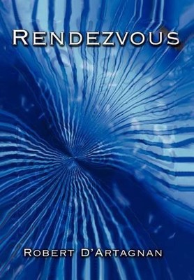 Rendezvous by Robert D' Artagnan (English) Hardcover Book 9781403378408 ...