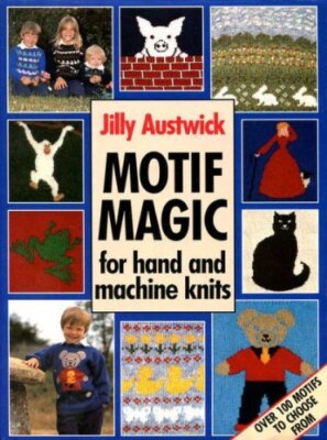 Motif Magic (A David & Charles craft book) By Jilly Austwick ...