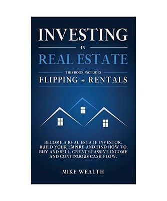 Investing in Real Estate: Flipping + Rentals: Become a Real Estate ...