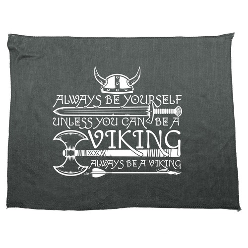 Viking Always Be Yourself Unless You Can A - Tea Towel cleaning cloth ...