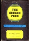 THE SQUARE PEGS: SOME AMERICANS WHO DARED TO BE DIFFERENT By Irving ...
