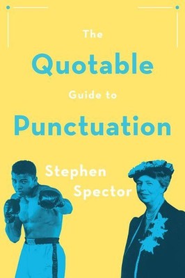 The Quotable Guide to Punctuation by Stephen Spector (English ...