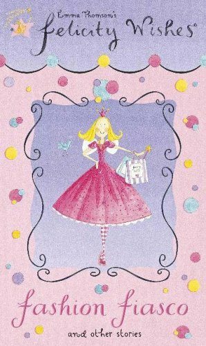 Fashion Fiasco and Other Stories (Felicity Wishes) By Emma Thoms | eBay