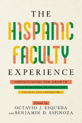 Octavio J Esqueda Benjamin Espinoza The Hispanic Faculty Experience ...