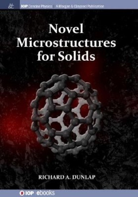 Richard A. Dunlap Novel Microstructures for Solids (Paperback) 9781643273358| eBay