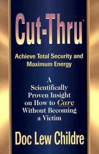 Cut-Thru : How to Care Without Becoming a Victim by Doc Lew Childre ...