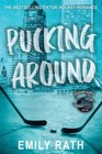 Pucking Around (Jacksonville Rays Hockey) - Paperback By Rath, Emily ...