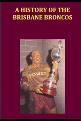 NRL BRISBANE BRONCOS HISTOR RUGBY book, CHEAPEST,BRAND NEW,BEST SELLER ...