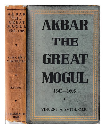SMITH, VINCENT A. (Vincent ARTHUR) (1848-1920) Akbar, the Great Mogul ...