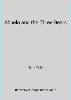 Abuelo and the Three Bears by Jerry Tello | eBay