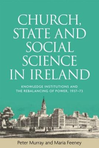 Church, State and Social Science in Ireland: Knowledge Institutions and ...