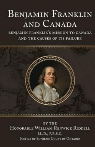 Benjamin Franklin and Canada by Riddell, Hon William Renwick, Like New ...
