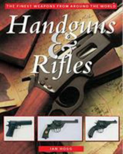 Handguns & Rifles: The Finest Weapons from Around the World ...