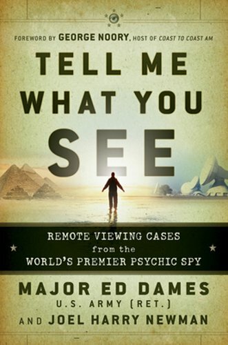 Tell Me What You See: Remote Viewing Cases from the World's Premier ...