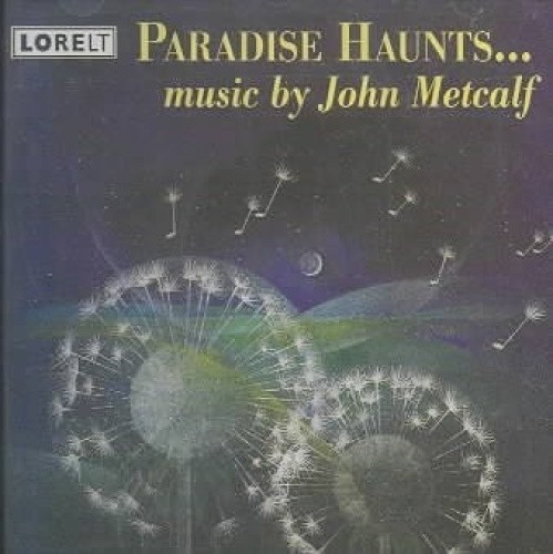 Paradise Haunts ...: Music by John Metcalf [CD] 781064011125 | eBay.de