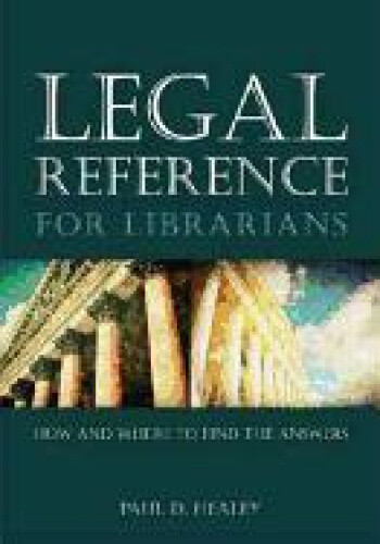 Legal+Reference+for+Librarians%3A+How+and+Where+to+Find+the+Answers+by ...