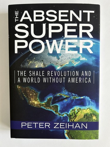 The Absent Superpower : The Shale Revolution and a World Without ...