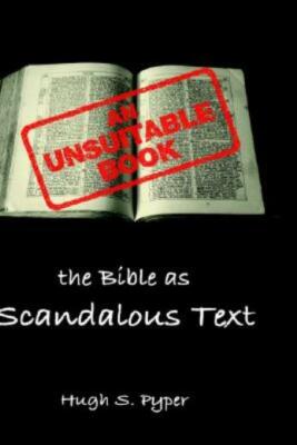 An Unsuitable Book: The Bible As Scandalous Text 9781905048328| eBay