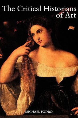 Critical Historians of Art by Michael Podro (1984, Trade Paperback) for ...