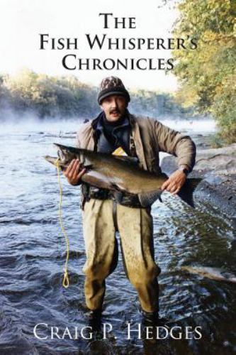 Fish Whisperer's Chronicles by Craig Hedges (2015, Trade Paperback) for ...